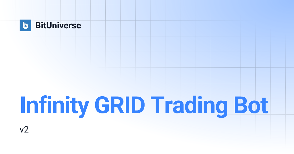 Infinity GRID Trading Bot | BitUniverse
